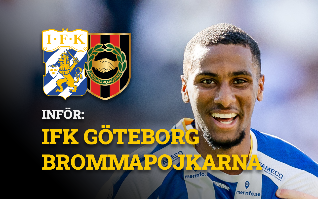 INFÖR: IFK Göteborg - IF Brommapojkarna | "Svag fördel Göteborg mot ett formsvagt BP som trivs ...