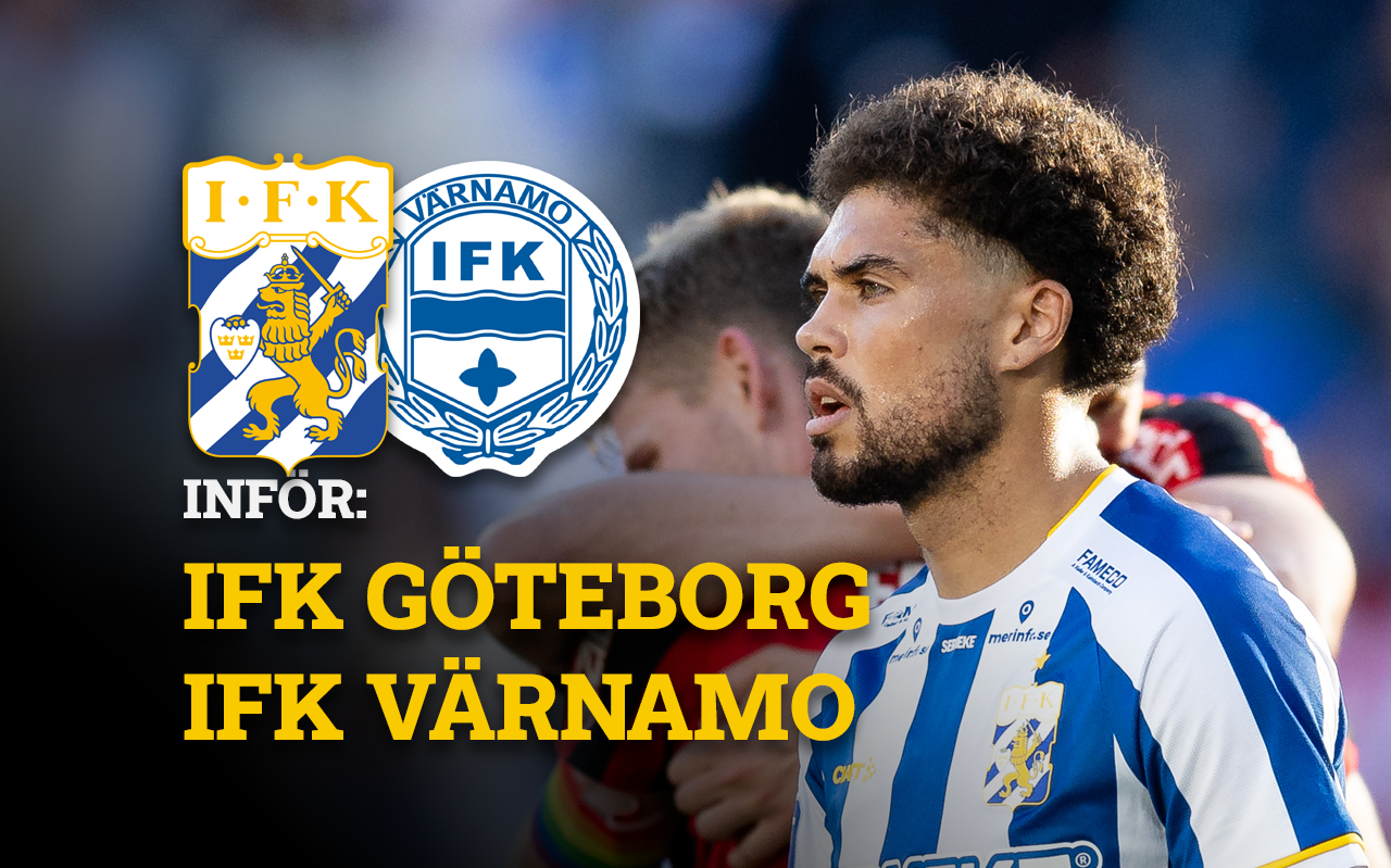 INFÖR: IFK Göteborg – IFK Värnamo | “Skadedrabbat Blåvitt tar emot ...