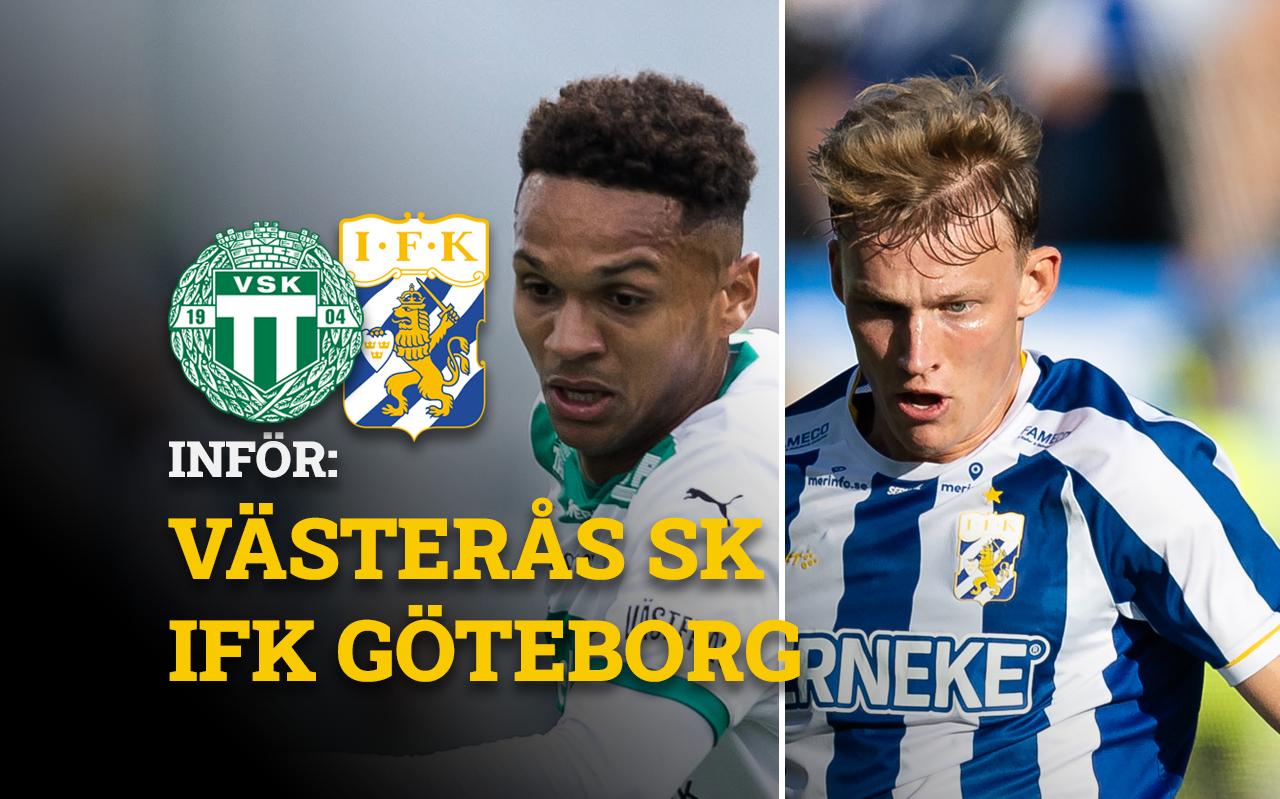 INFÖR: Västerås SK - IFK Göteborg l "Ångestladdat möte med krispotential mellan två lag i ...